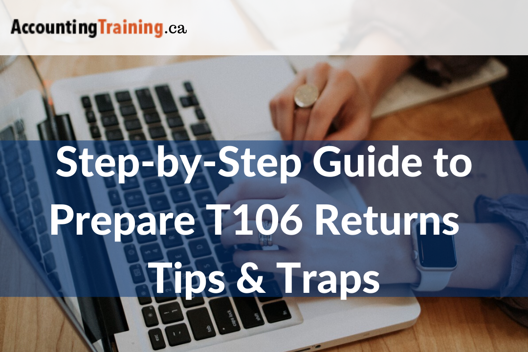 Step-by-Step Preparing T106 Returns - Tips and Traps